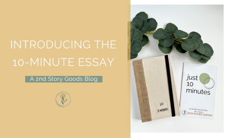 Introducing the 10-Minute Essay – 2nd Story Goods