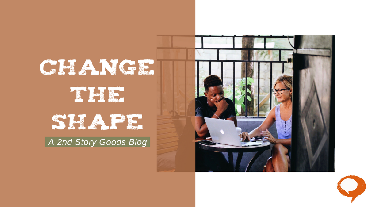 Change the Shape – 2nd Story Goods