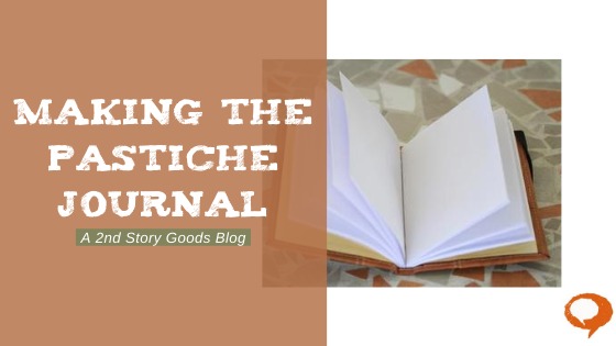 Making the Pastiche Journal – 2nd Story Goods