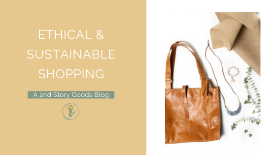 4 Step Guide to Ethical and Sustainable Shopping – 2nd Story Goods